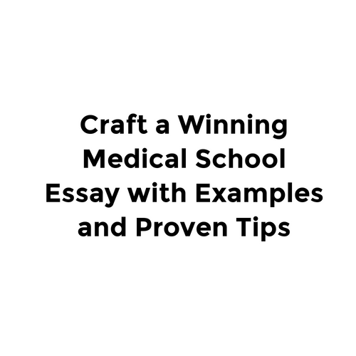 Craft a Winning Medical School Essay with Examples and Proven Tips