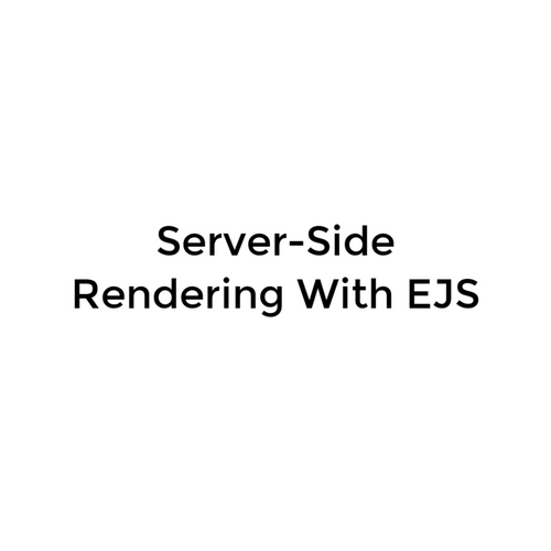 Server-Side Rendering With EJS