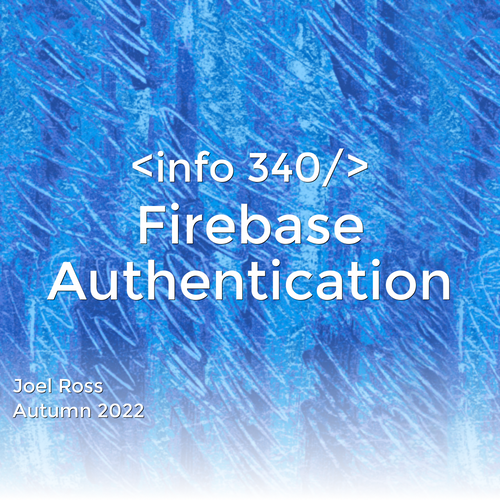 info340au22-firebase-auth