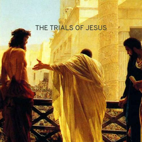 The Trials of Jesus