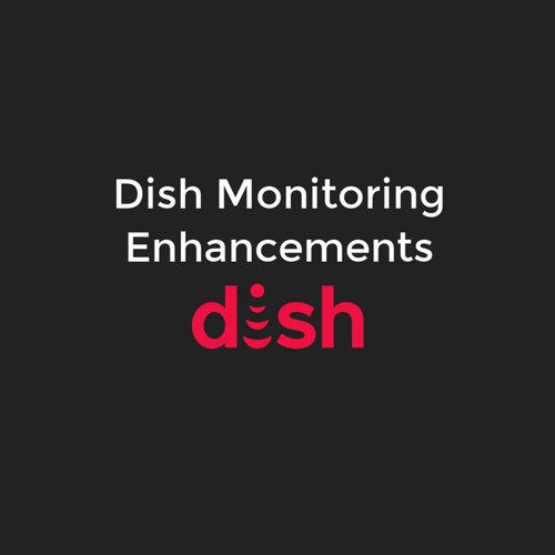 Dish Monitoring Enhancements