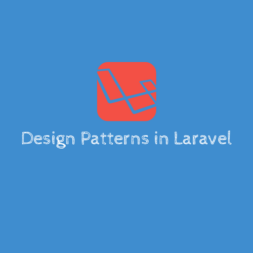 Design Patterns in Laravel Design Patterns in Laravel