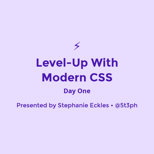 Day 1 // Level-Up With Modern CSS Workshop