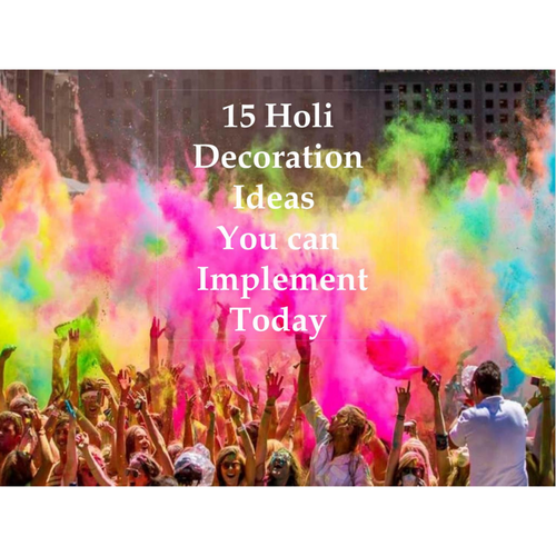 15 Holi Decoration Ideas You can Implement Today