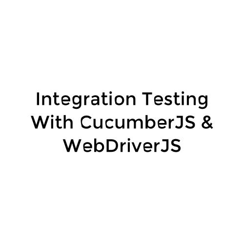 Integration Testing With Cucumber And Webdriver