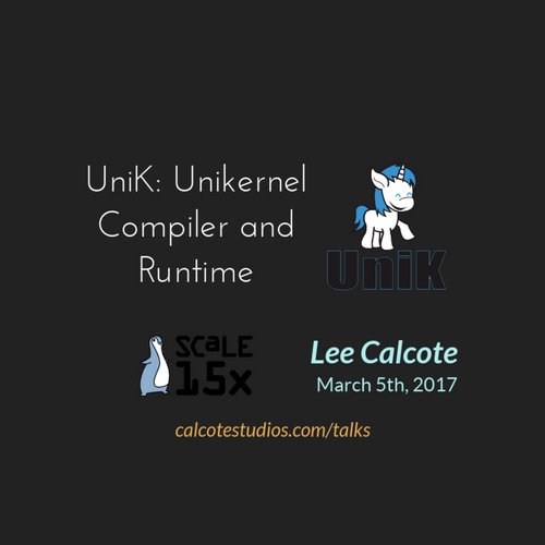 SCALE 15x: Unik - Unikernel Compiler and Runtime