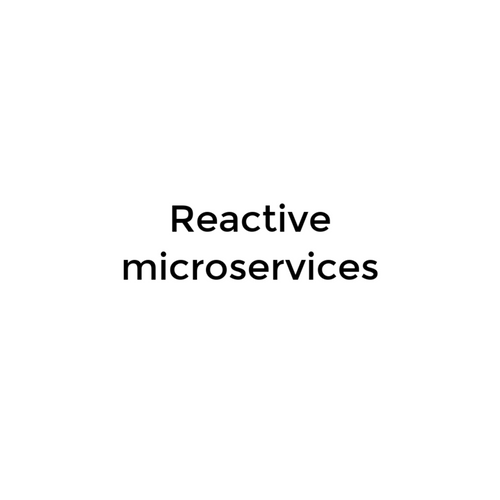 Reactive microservices