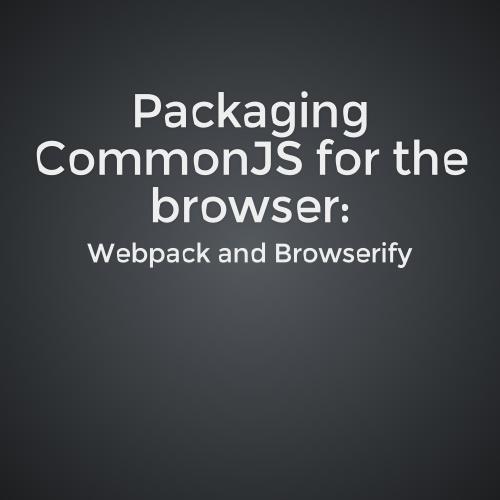 Packaging CommonJS for the Browser