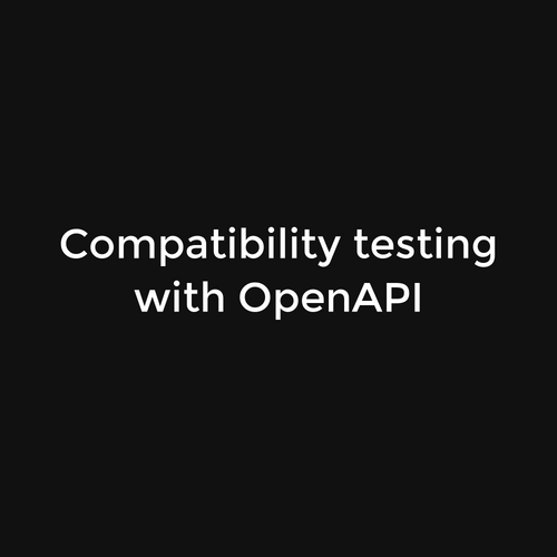 Compatibility Testing With Openapi And 