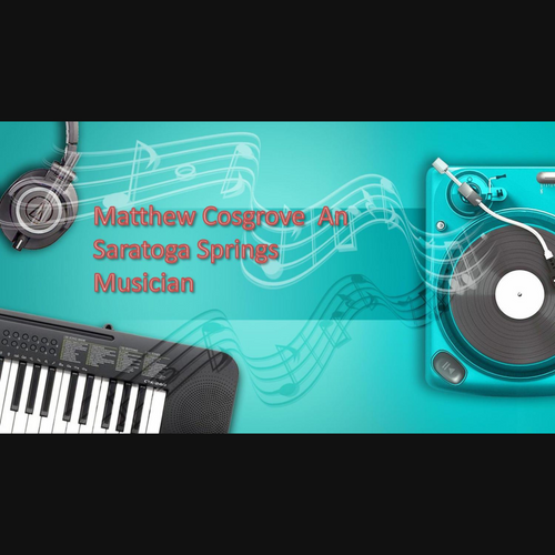 Matthew Cosgrove Saratoga - An Saratoga Springs Musician