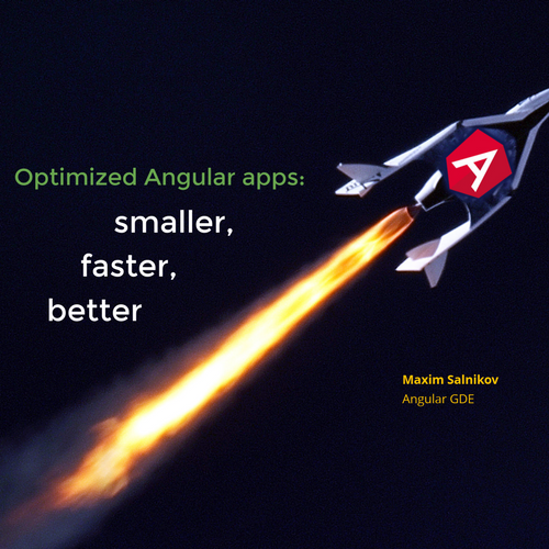 Optimized Angular apps: smaller, faster, better