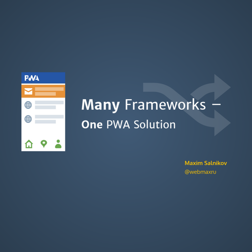 Many frameworks - one PWA solution