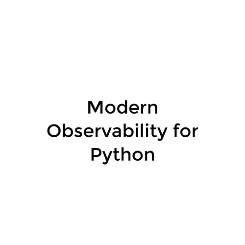 Modern Observability for Python