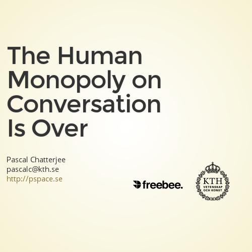 The Human Monopoly On Conversation Is Over
