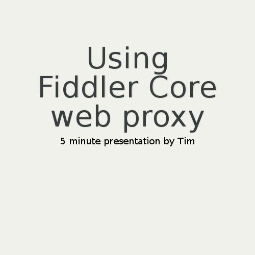 Using Fiddler Core Web Proxy 8046